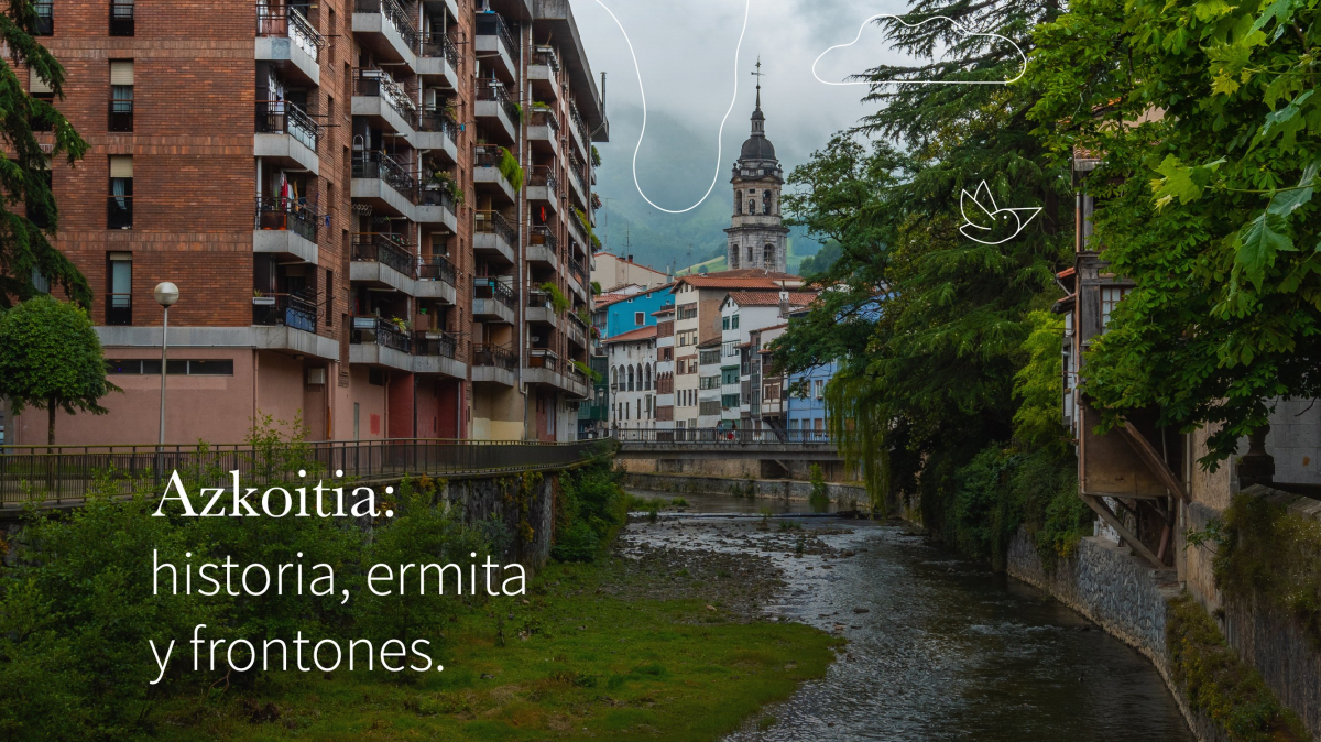 Qué ver en Azkoitia: historia, ermita y frontones | Blog Guuk